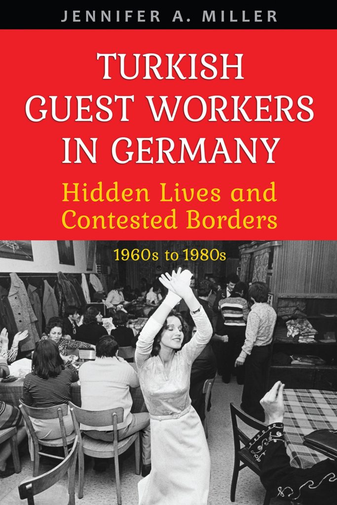 Turkish Guest Workers in Germany: Hidden Lives and Contested Borders ...