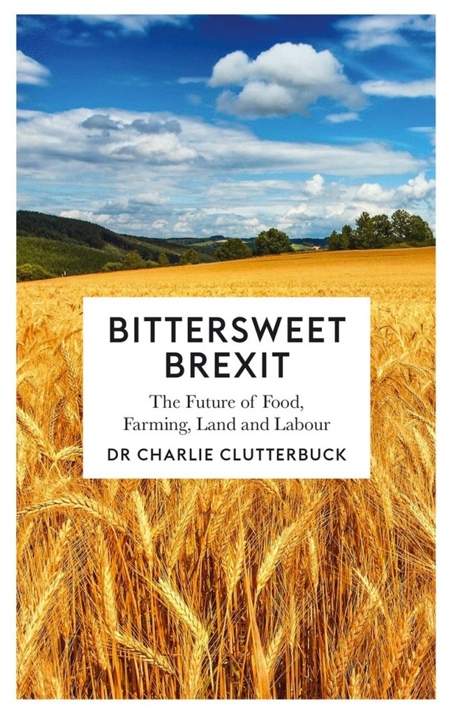 Bittersweet Brexit: The Future of Food, Farming, Land and Labour by ...