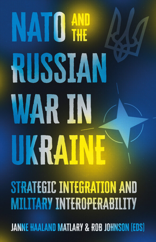NATO and the Russian War in Ukraine: Strategic Integration and Military ...